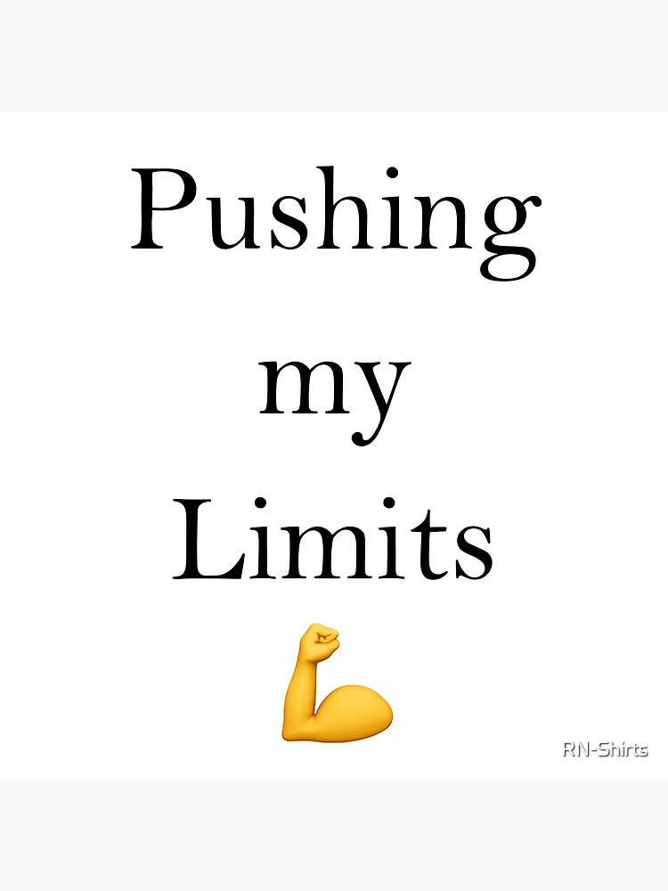"Pushing my Limits" Poster by RN-Shirts | Redbubble