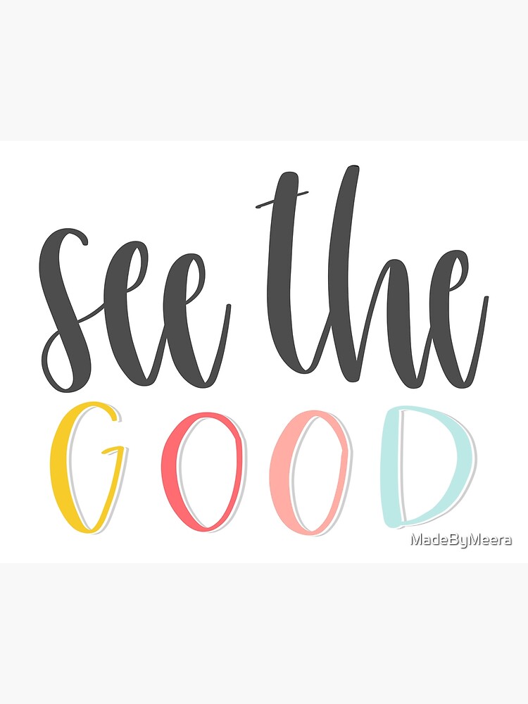 "See the Good" Poster by MadeByMeera | Redbubble