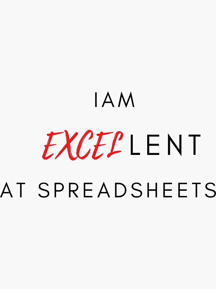 "I am Excellent at Spreadsheets" Sticker for Sale by Purrvaja | Redbubble