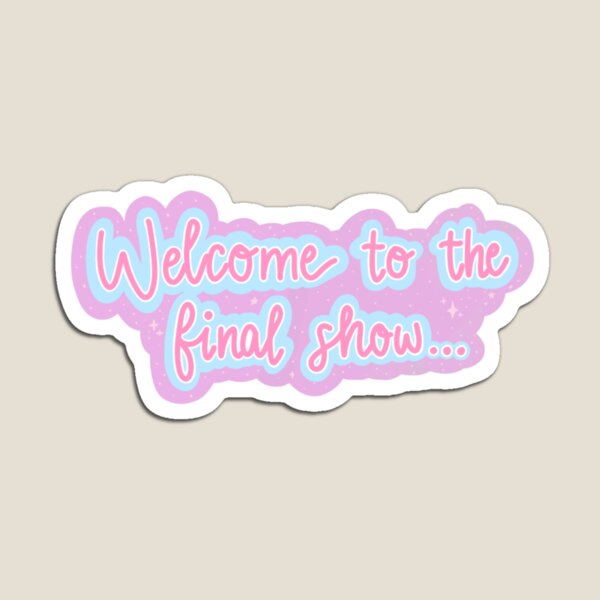 Welcome To The Final Show Gifts & Merchandise | Redbubble