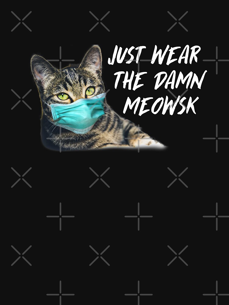 "Just Wear The Damn Meowsk Masked Cat Meme" T-shirt for Sale by ...