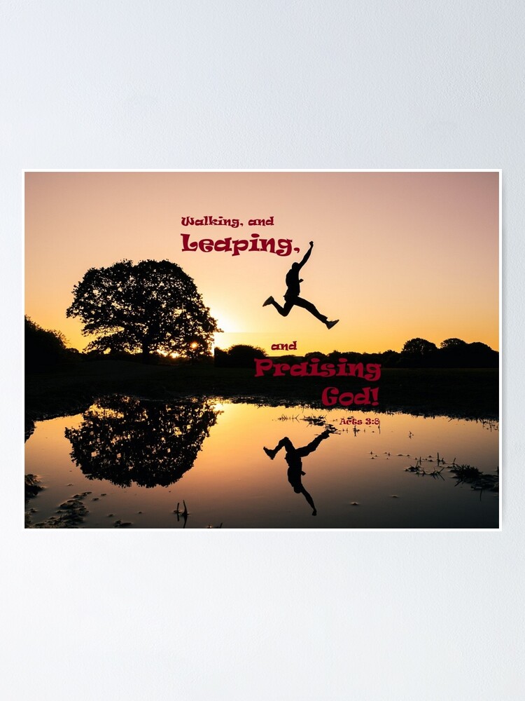 "Walking and Leaping and Praising God! " Poster by ttombel | Redbubble