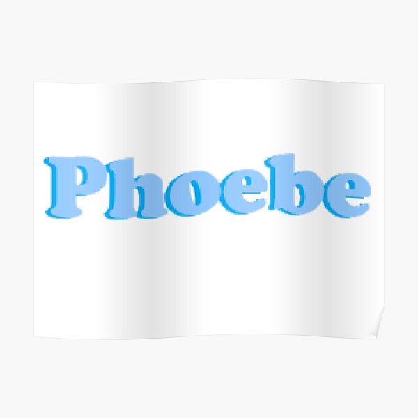 Phoebe Name Posters | Redbubble