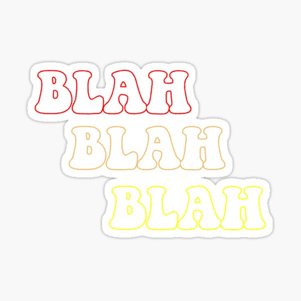 "BLAH BLAH BLAH" Sticker by aubreystickerss | Redbubble