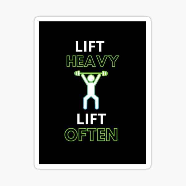 "LIFT HEAVY LIFT OFTEN" Sticker for Sale by mkgraphics | Redbubble