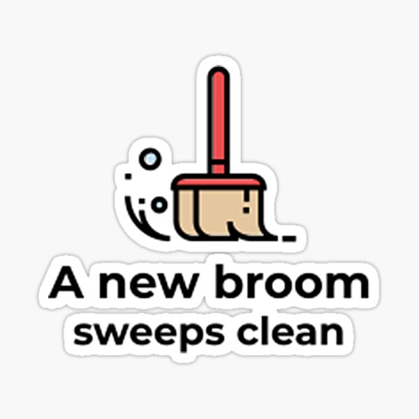 "A new broom sweeps clean" Sticker by Simplewolf | Redbubble