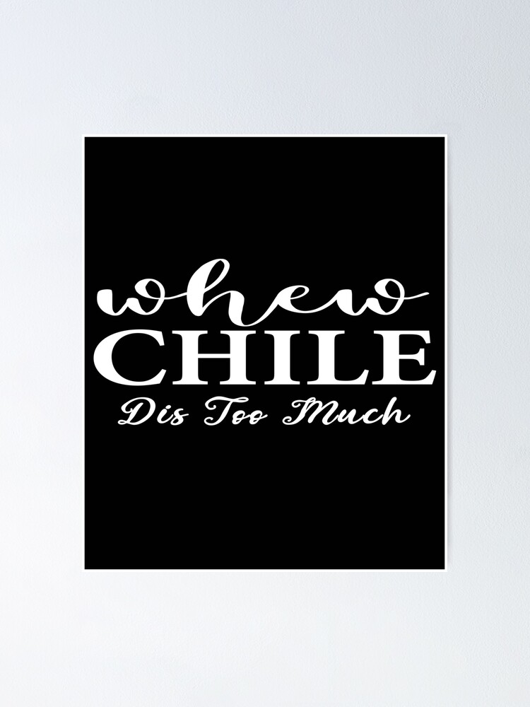 "Funny Whew Chile" Poster by Jsherrill1022 | Redbubble