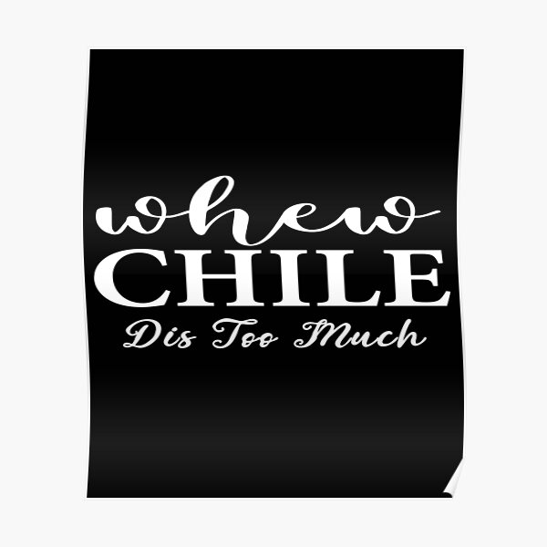 "Funny Whew Chile" Poster by Jsherrill1022 | Redbubble