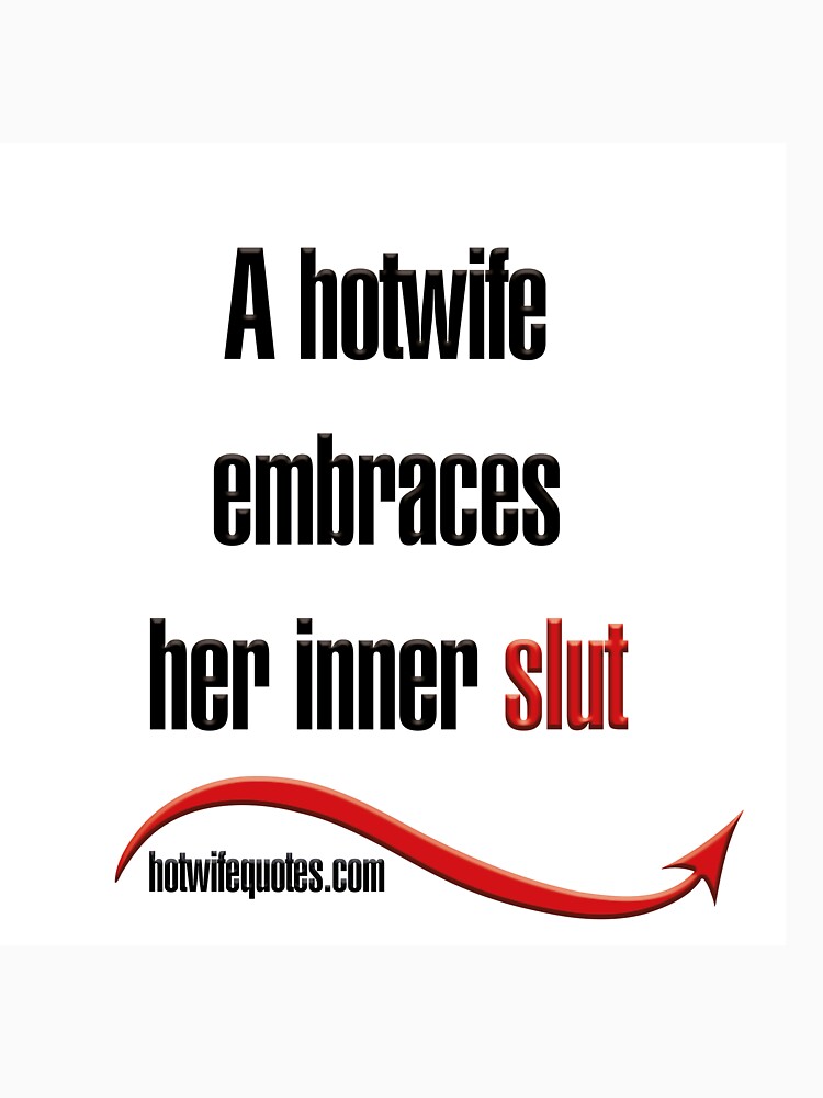 A Hotwife Embraces Her Inner Slut T Shirt For Sale By Hotwifequotes