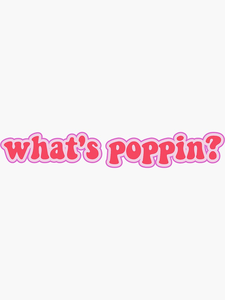 "What's poppin" Sticker by Bribrivz | Redbubble