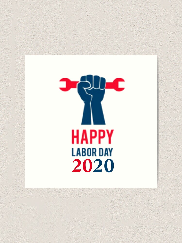 "happy labor day 2020,labor day,2020 labor" Art Print for Sale by ...