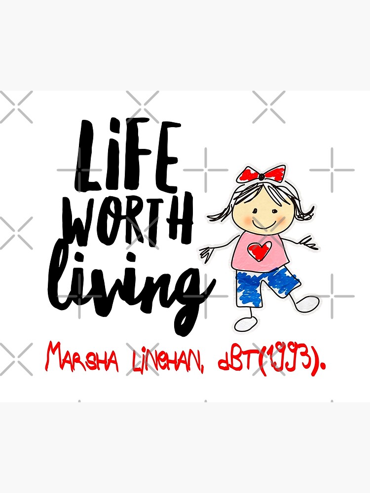 "DBT | Life Worth Living | Marsha Linehan | l BPD Therapist " Poster by ...