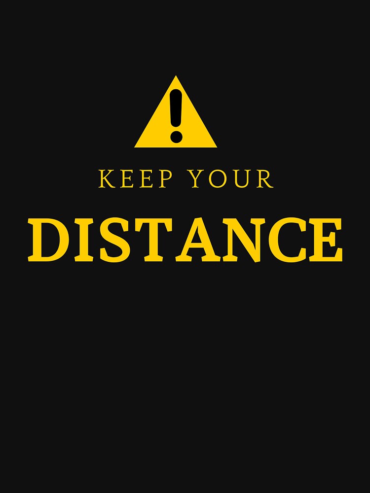 "Keep Your Distance" T-shirt by Barey | Redbubble