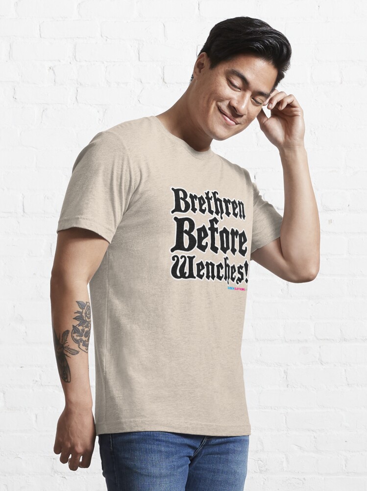"Brethren Before Wenches" T-shirt by CarbonClothing | Redbubble
