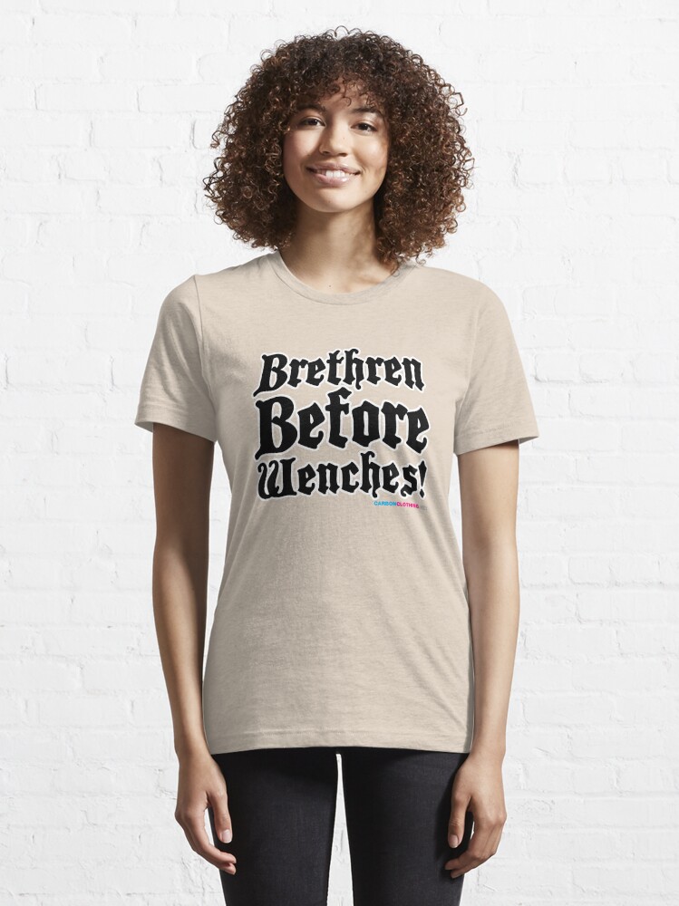 "Brethren Before Wenches" T-shirt by CarbonClothing | Redbubble