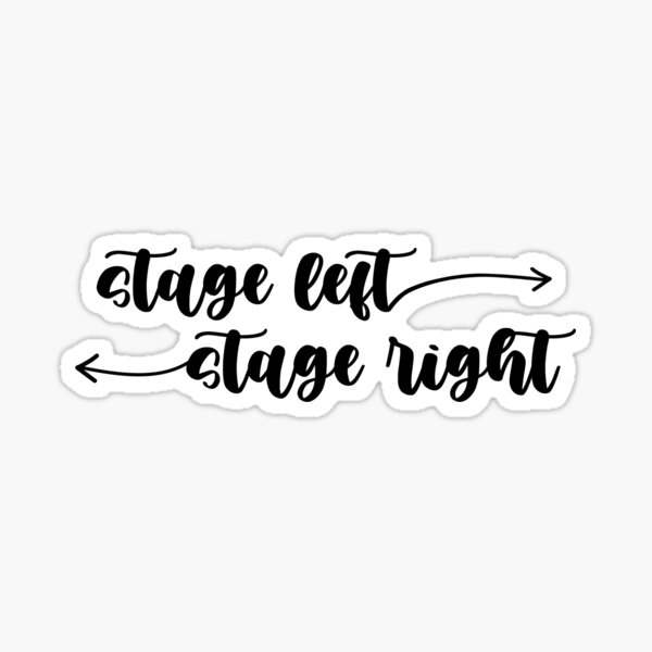 "stage left stage right directions theatre" Sticker for Sale by ...