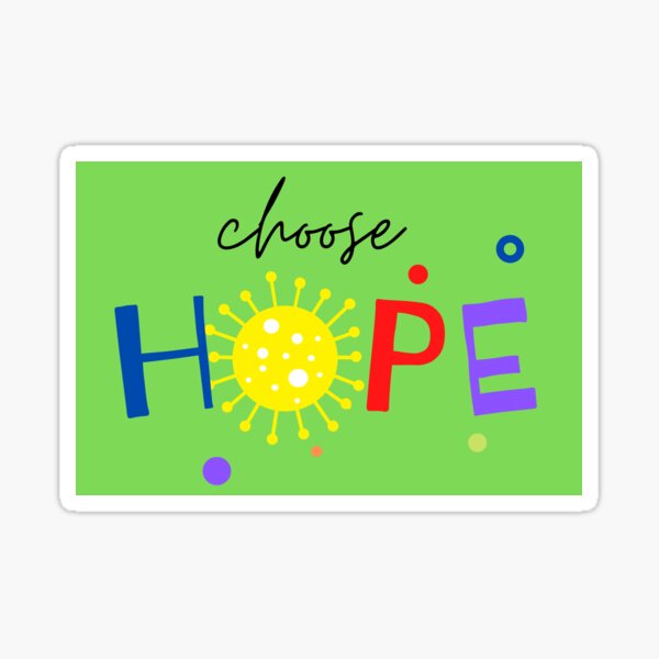 "Choose Hope" Sticker by LiLohaveaplan | Redbubble