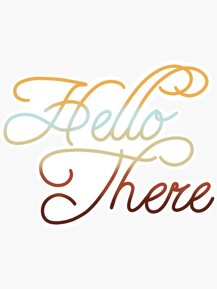 "Hello There Quote" Sticker by lauren1624 | Redbubble