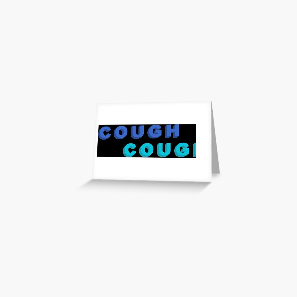 "Cough Cough" Greeting Card for Sale by lexamalone | Redbubble