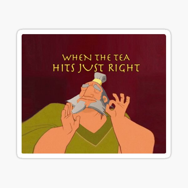"When the Tea Hits Just Right Iroh Pacha Meme" Sticker for Sale by ...