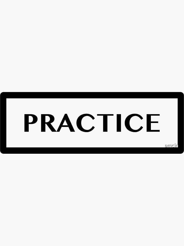 "PRACTICE" Sticker by emcin | Redbubble
