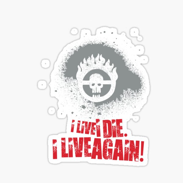 "I live, I die. I LIVE AGAIN!" Sticker for Sale by stoneyridge | Redbubble