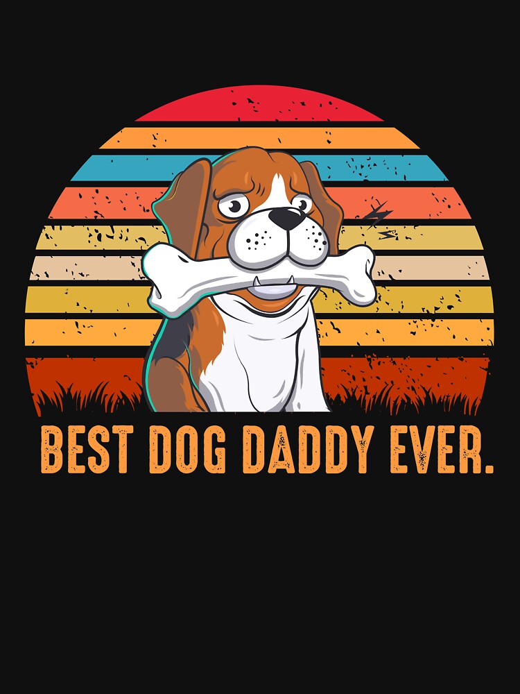 "Best Dog Daddy Ever., Dog Lover, Dog Dad, Funny Dog" T-shirt by ...