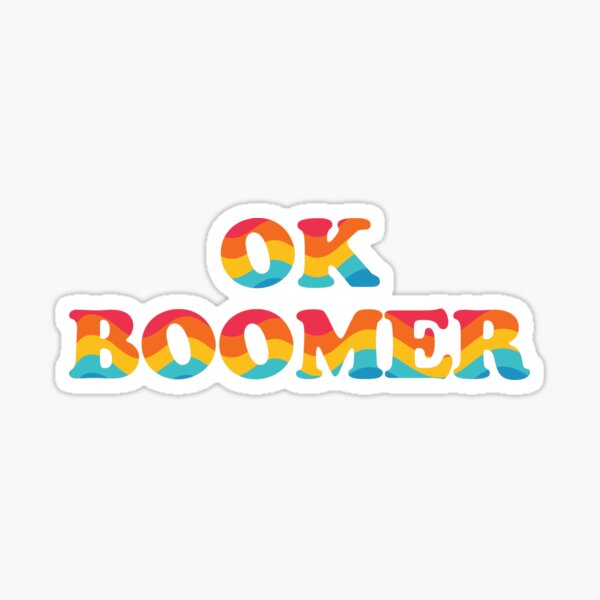 "Ok Boomer" Sticker by kyliedesigns | Redbubble