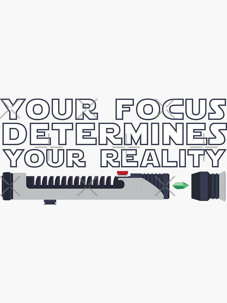"Your Focus Determines Your Reality" Sticker by Ironickdesigns | Redbubble