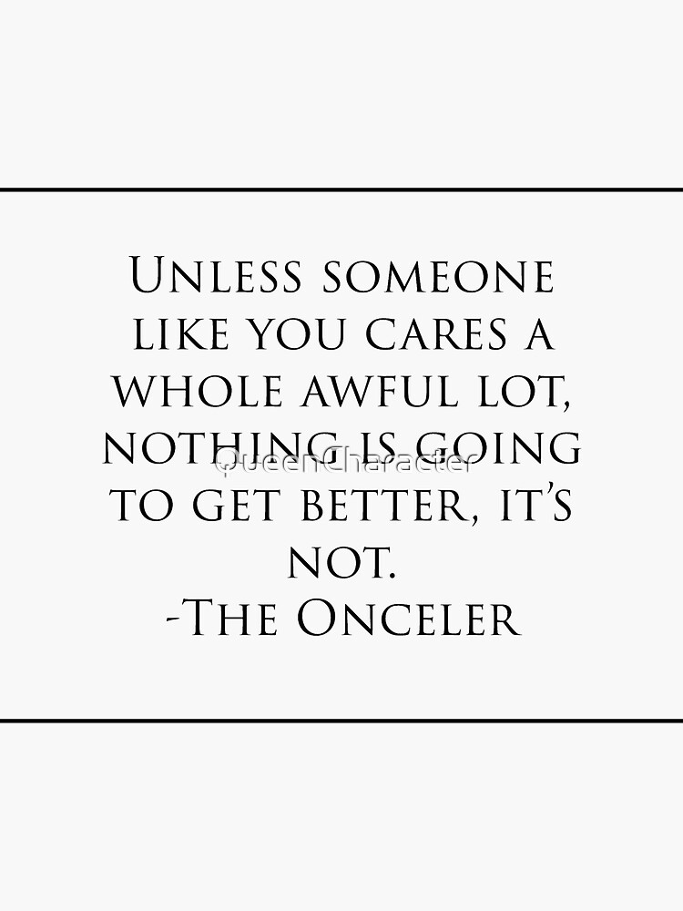 "UNLESS SOMEONE LIKE YOU CARES A WHOLE AWFUL LOT, NOTHING IS GOING TO ...