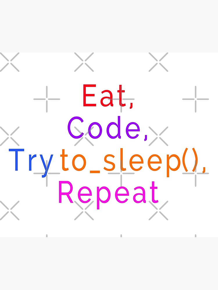 "Eat. Code. Try to Sleep.Repeat" Poster by ZentaloonShop | Redbubble