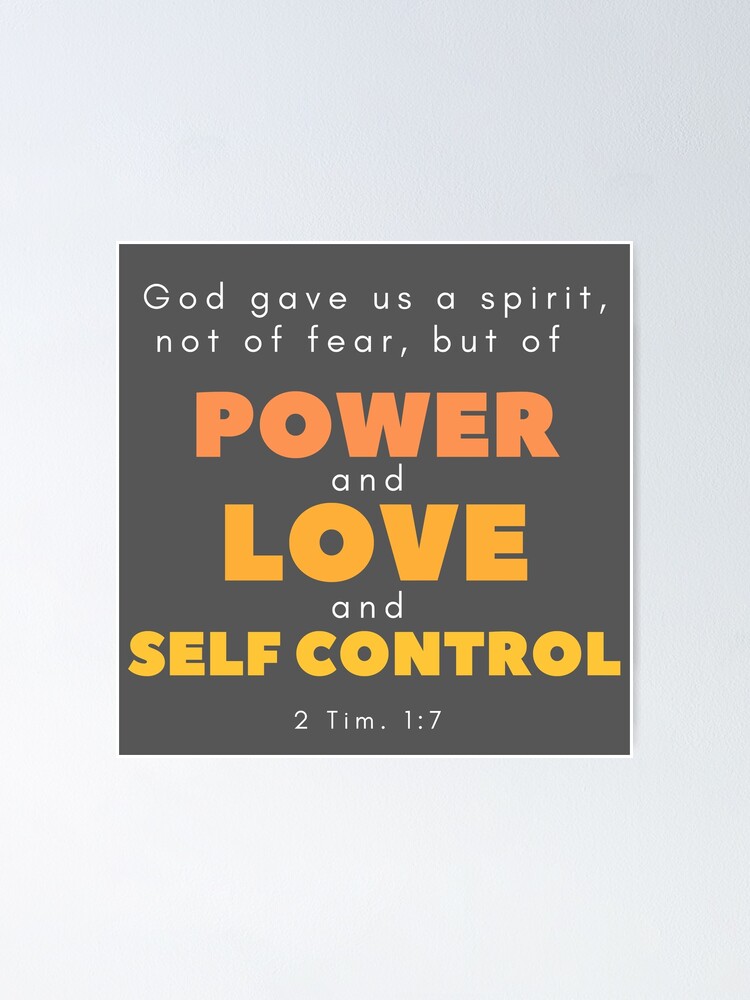 "2 Timothy 1:7 Power, Love, Self Control" Poster for Sale by ...