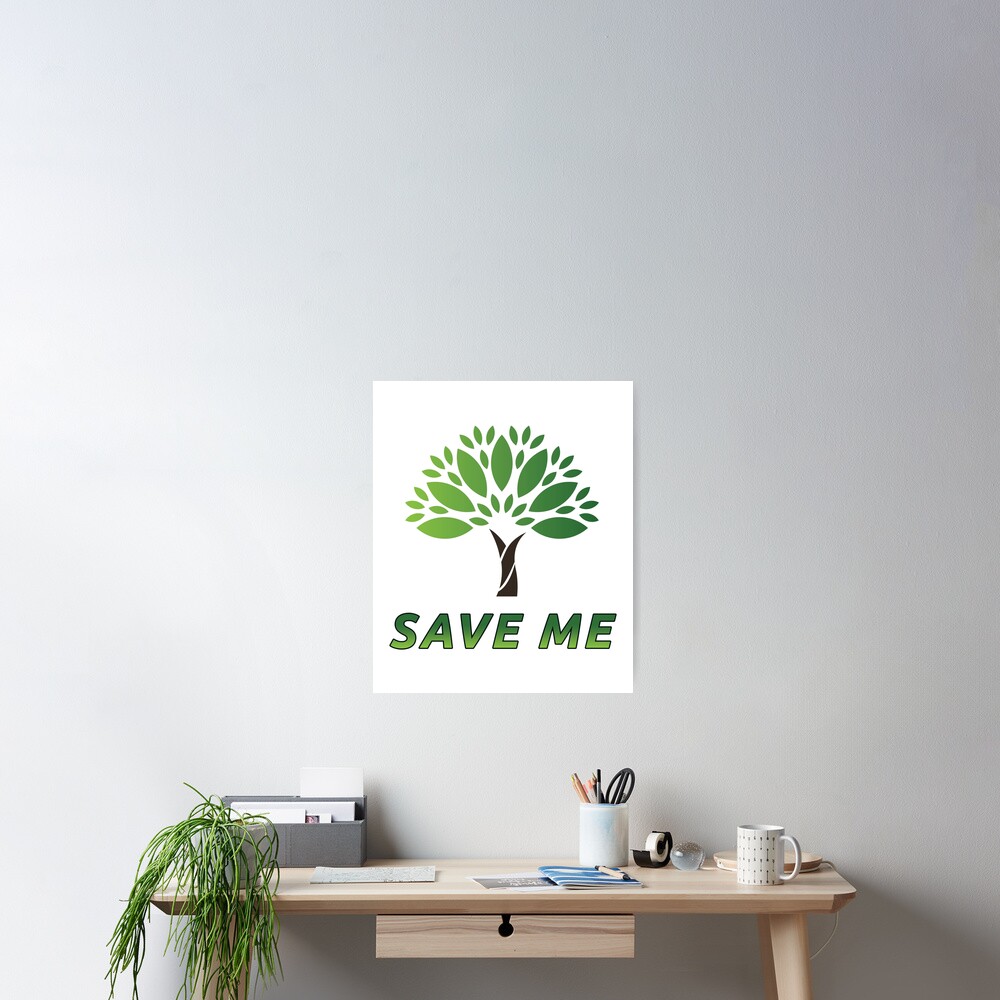 "Save Trees Save Mankind" Poster by ShenArtz | Redbubble