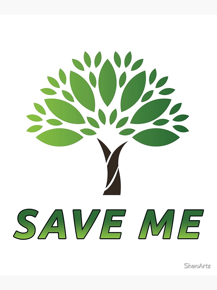 "Save Trees Save Mankind" Poster for Sale by ShenArtz | Redbubble
