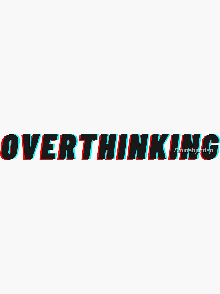 "OverThinking sticker" Sticker by Aminahjordan | Redbubble