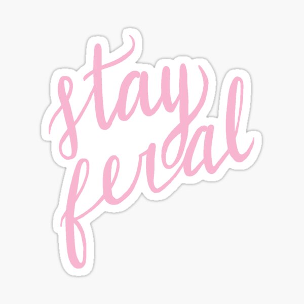 "stay feral" Sticker for Sale by kenziegee | Redbubble