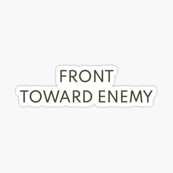 "Front Toward Enemy Claymore Mine Military" Sticker for Sale by ...