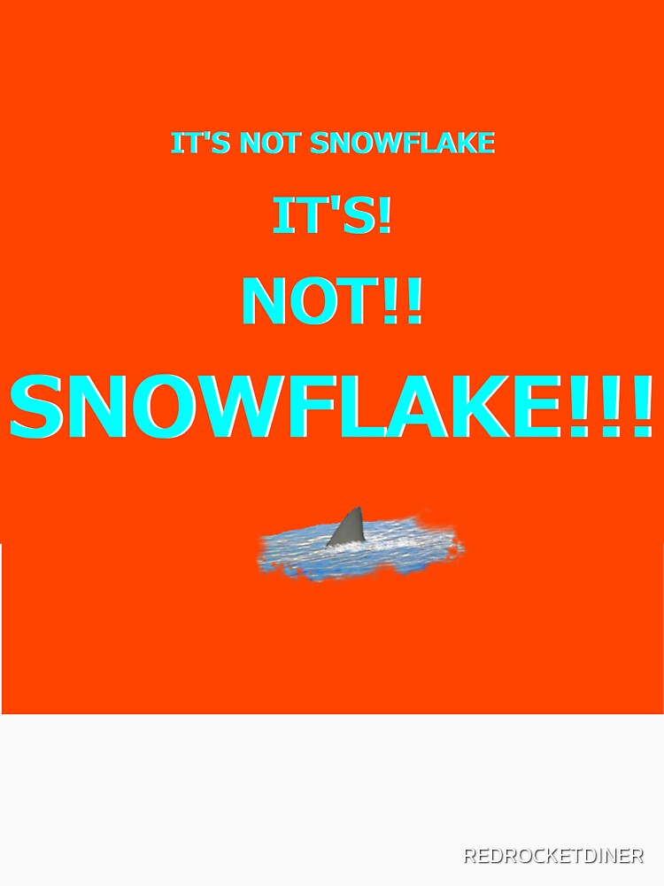 "Its Not Snowflake!!! sticker alternative" T-shirt by REDROCKETDINER ...