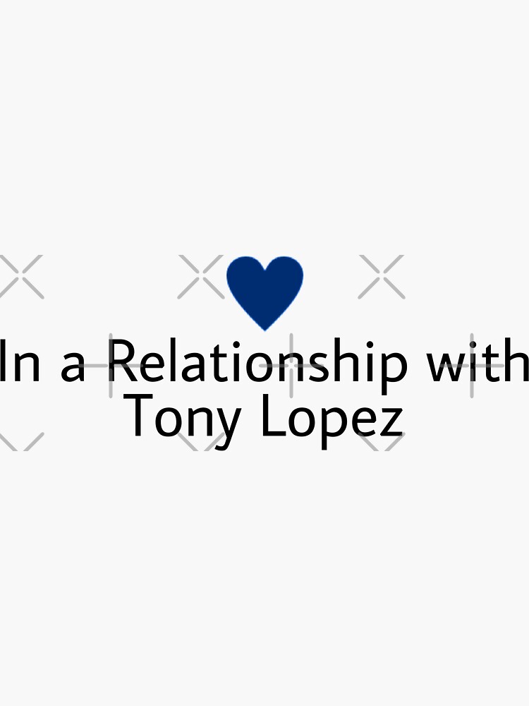 "In a relationship with Tony Lopez Status" Sticker for Sale by MNCO ...
