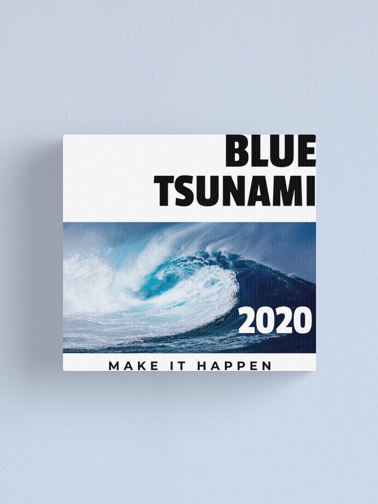 "Blue Tsunami 2020" Canvas Print for Sale by BreakoutBreak | Redbubble
