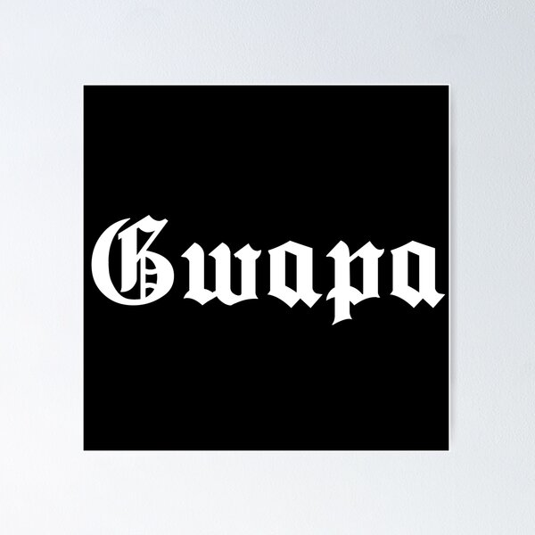 "GWAPA FILIPINO BISAYA WORD FOR BEAUTIFUL" Poster for Sale by aydapadi ...