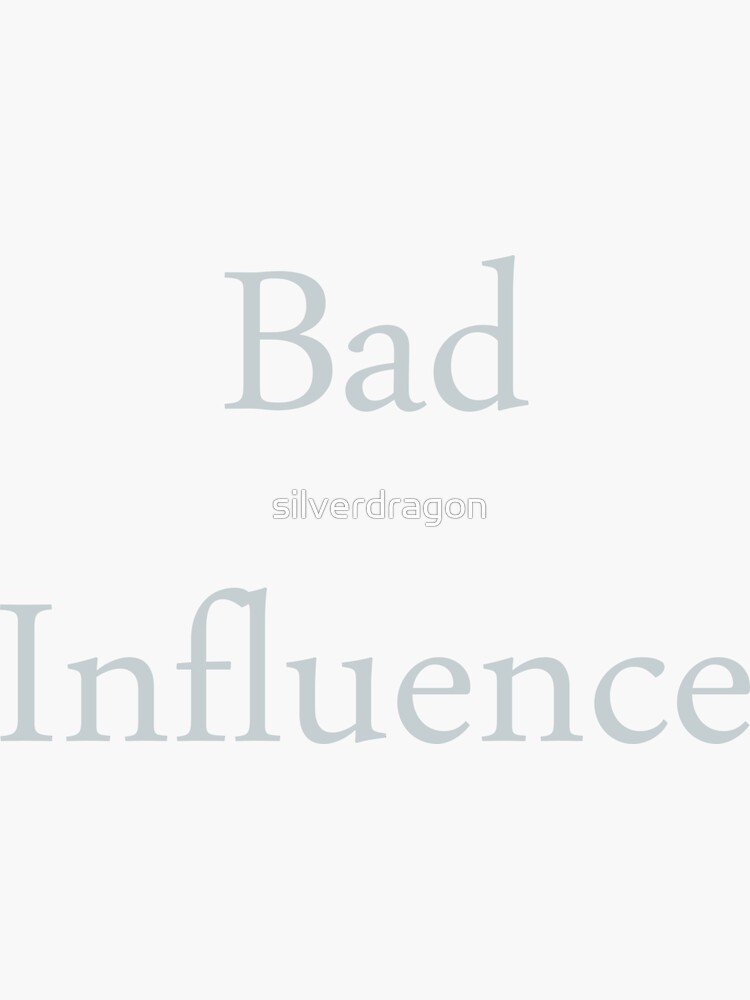 "Bad Influence" Sticker for Sale by silverdragon | Redbubble