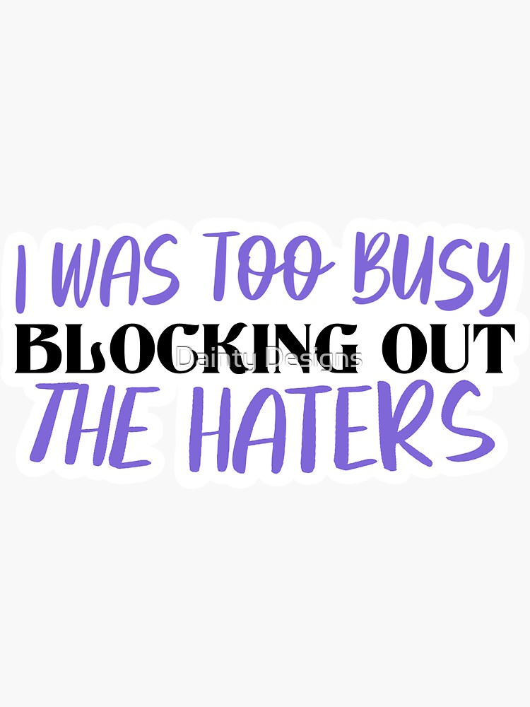 "Busy blocking out the haters - Vine Quotes" Sticker by amys-art ...