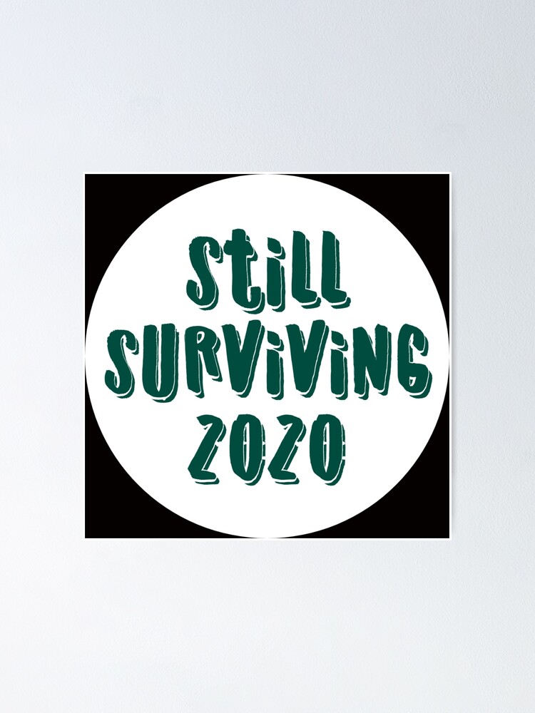 "Still surviving 2020" Poster by pushpamp | Redbubble