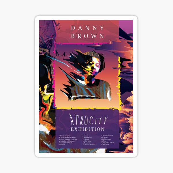 "Danny Brown Atrocity Exhibition" Sticker for Sale by MikeMoscrop123 ...