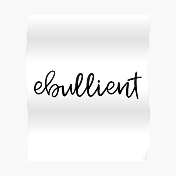 "Ebullient - Beautiful & Meaningful Words in English Language" Poster by RohitPOD7 | Redbubble