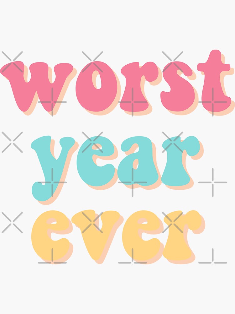 "Worst Year Ever!" Sticker for Sale by razvigod | Redbubble