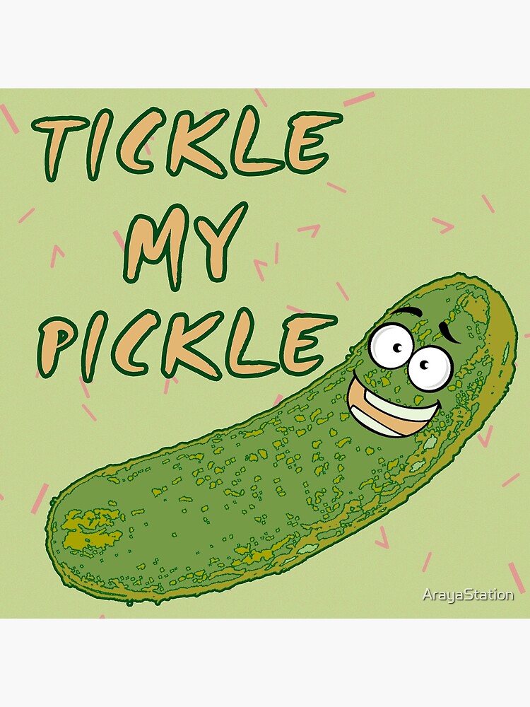 "Tickle My Pickle" Poster by ArayaStation | Redbubble