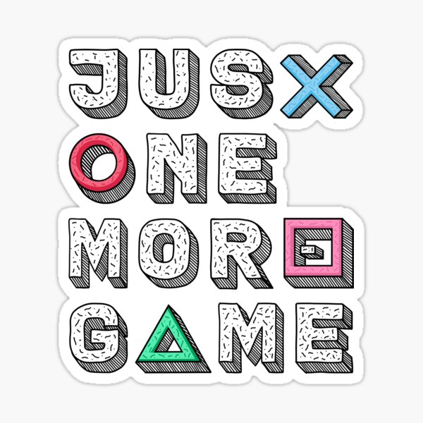 "Just One More Game" Sticker by SoulArtLove | Redbubble