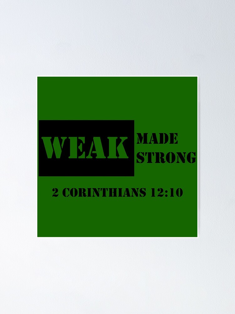 "Weak Made Strong" Poster by Freosan | Redbubble